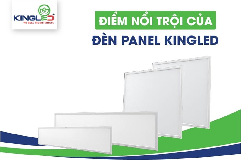 Đặc điểm nổi trội của đèn led Panel Kingled